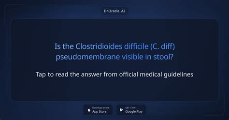 Is The Clostridioides Difficile C Diff Pseudomembrane Visible In Stool