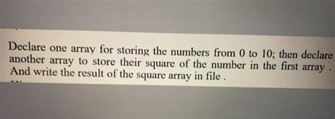 Solved Declare One Array For Storing The Numbers From 0 To