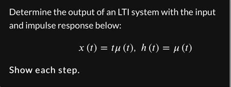 Solved Determine The Output Of An LTI System With The Input Chegg