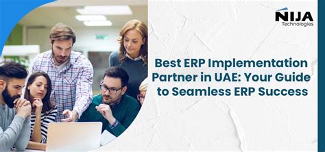 Best Erp Implementation Partner In Uae Your Guide To Seamless Erp Success Nija Technologies