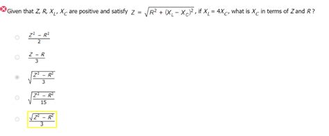 Given That Z R Xl Xc Are Positive And Satisfy Z Sqrt R2 Xl
