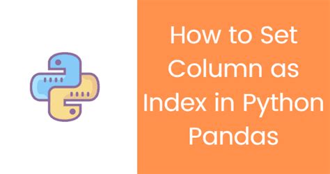How To Set Column As Index In Python Pandas Python Guides