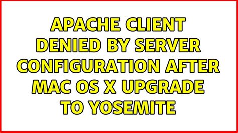 Apache Client Denied By Server Configuration After Mac Os X Upgrade To