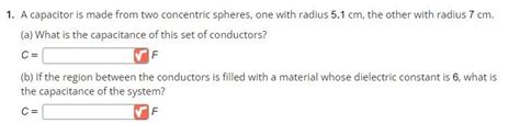 Solved 1 A Capacitor Is Made From Two Concentric Spheres