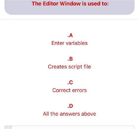 Solved The Editor Window Is Used To A Enter Variables B