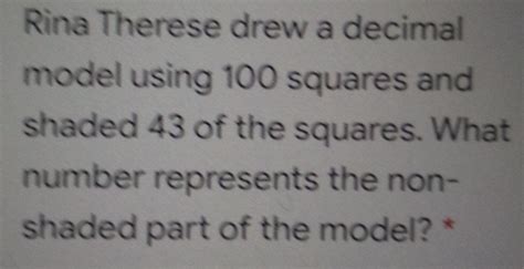 Solved Rina Therese Drew A Decimal Model Using 100 Squares And Shaded 43 Of The Squares What