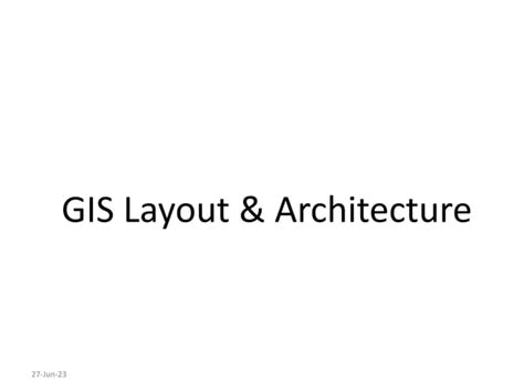 Gis Layout And Architectureppt