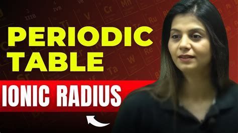 Periodic Table Class 11 Ionic Radius Inorganic Chemistry Jee