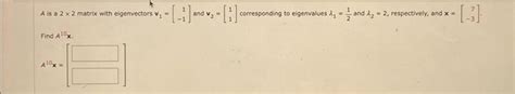 solved a is a 2×2 matrix with eigenvectors v1 [1−1] and