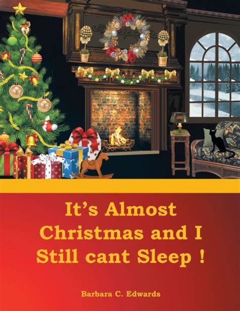 Its Almost Christmas And I Still Cant Sleep By Barbara C Edwards