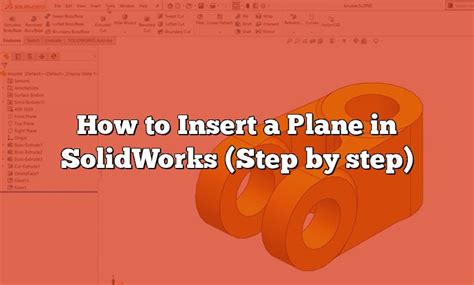How To Insert A Plane In Solidworks Step By Step Caddikt