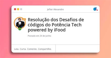 Resolução dos Desafios de códigos do Potência Tech powered by iFood