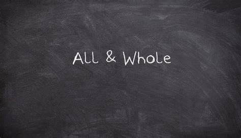 All And Whole