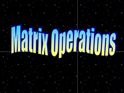 PPT Matrix Operations PowerPoint Presentation Free Download ID