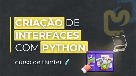 Curso De Tkinter Introdução Criação De Interface Com Python Gui Python Youtube