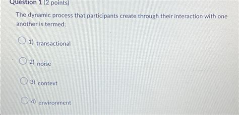 Solved Question 1 2 ﻿pointsthe Dynamic Process That