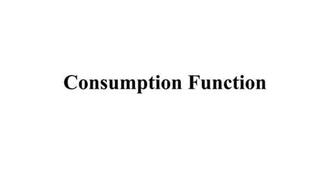 Consumption Function Pptx