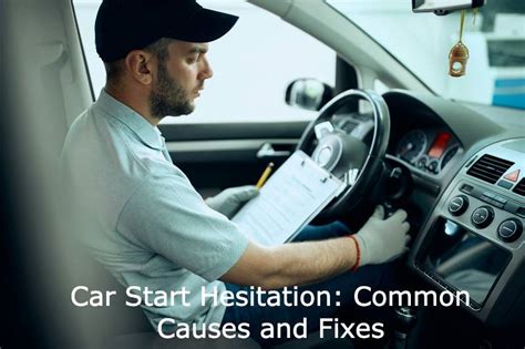Troubleshooting Car Start Hesitation Common Causes And Fixes