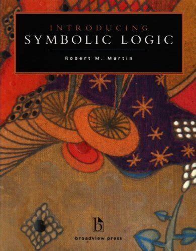 Introducing Symbolic Logic By Robert M Martin Goodreads