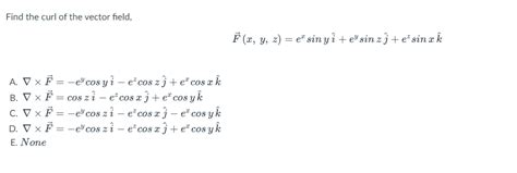 Solved Find The Curl Of The Vector Chegg