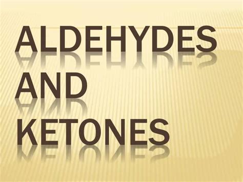 PPT Aldehydes And Ketones PowerPoint Presentation Free Download ID 6935060