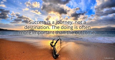 Success Is A Journey Not A Destination The Arthur Ashe