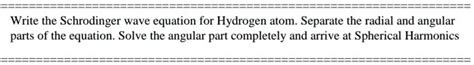 Write The Schrodinger Wave Equation For Hydrogen Atom Separate The