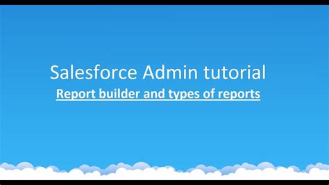 Salesforce Admin Tutorial Report Builder Report Types Tabular Summary Matrix Join Report