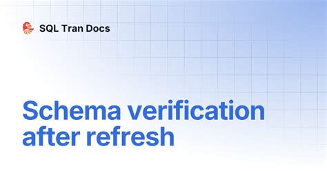 Schema Verification After Refresh Sql Tran Docs