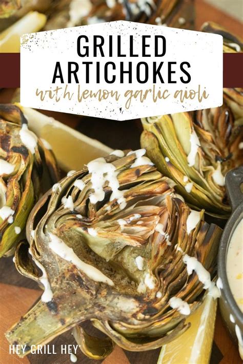 Grilled Artichokes With Lemon Garlic Aioli Hey Grill Hey Grilled