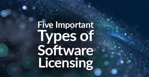 Five Important Types Of Software Licensing