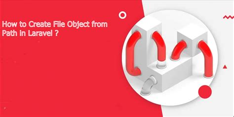How To Create File Object From Path In Laravel CodeHunger Blog