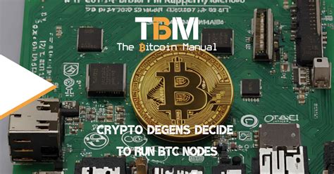 Crypto Degens Decide To Run Btc Nodes The Bitcoin Manual