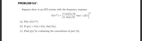 Solved Suppose There Is An LTI System With The Frequency Chegg Com