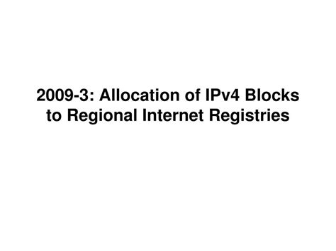 PPT 2009 3 Allocation Of IPv4 Blocks To Regional Internet Registries PowerPoint Presentation