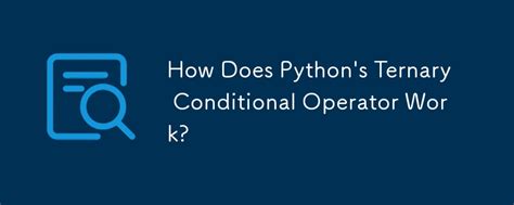 python 的三元條件運算子如何運作？ python教學 php中文網