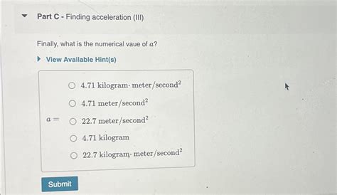 Part C Finding Acceleration III Finally What Is Chegg
