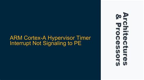 Arm Cortex A Hypervisor Timer Interrupt Not Signaling To Pe System On