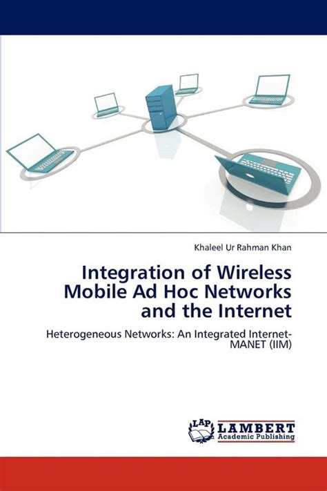 Integration Of Wireless Mobile Ad Hoc Networks And The Internet Khan