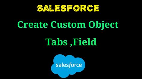 Create Object Tabs Fields In Salesforce Youtube