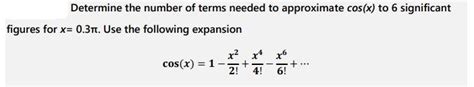 Solved Determine The Number Of Terms Needed To Approximate