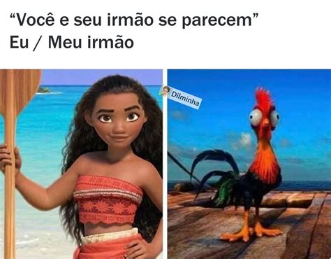 Você E Seu Irmão Se Parecem Eu Meu Irmão Memes
