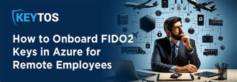 How To Onboard Fido2 Keys In Azure Ad For Remote Users Keytos