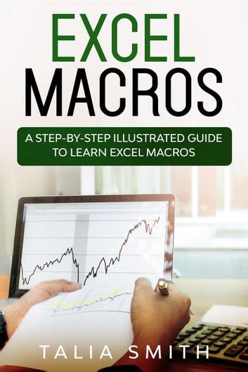 Excel Macros A Step By Step Illustrated Guide To Learn Excel Macros Ebook By Talia Smith