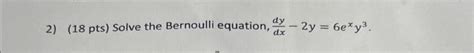 Solved 2 18 Pts Solve The Bernoulli Equation