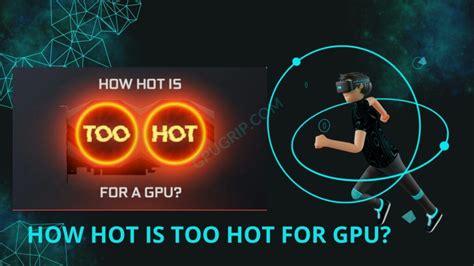 How Hot Is Too Hot For Gpu