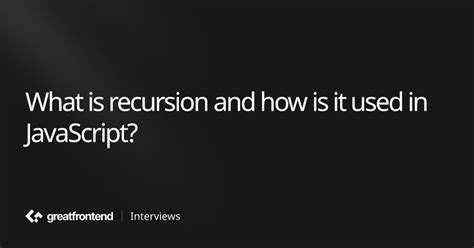 What Is Recursion And How Is It Used In Javascript Quiz Interview Questions With Solutions