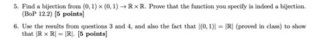 Solved 5 Find A Bijection From 01×01→r×r Prove That