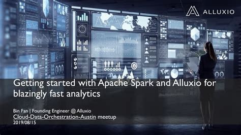 Getting Started With Apache Spark And Alluxio For Blazingly Fast