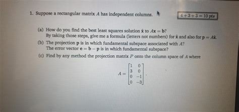 Solved 1 Suppose A Rectangular Matrix A Has Independent